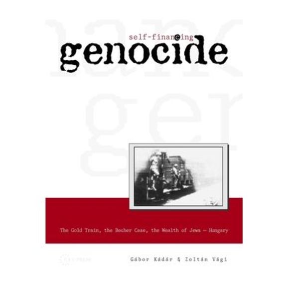 Gábor Kádár | Other | Selffinancing Genocide The Gold Train The Becher ...